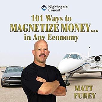 Matt Furey - 101 Ways to Magnetize Money…in Any Economy - Knowledge Sharing